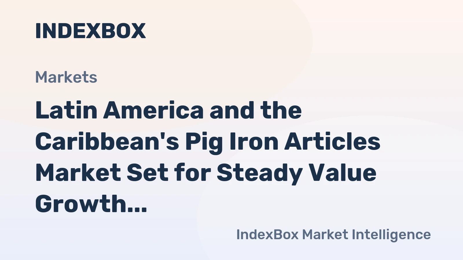 Latin America and the Caribbean's Pig Iron Articles Market Set for Steady Value Growth with a 2.2% CAGR