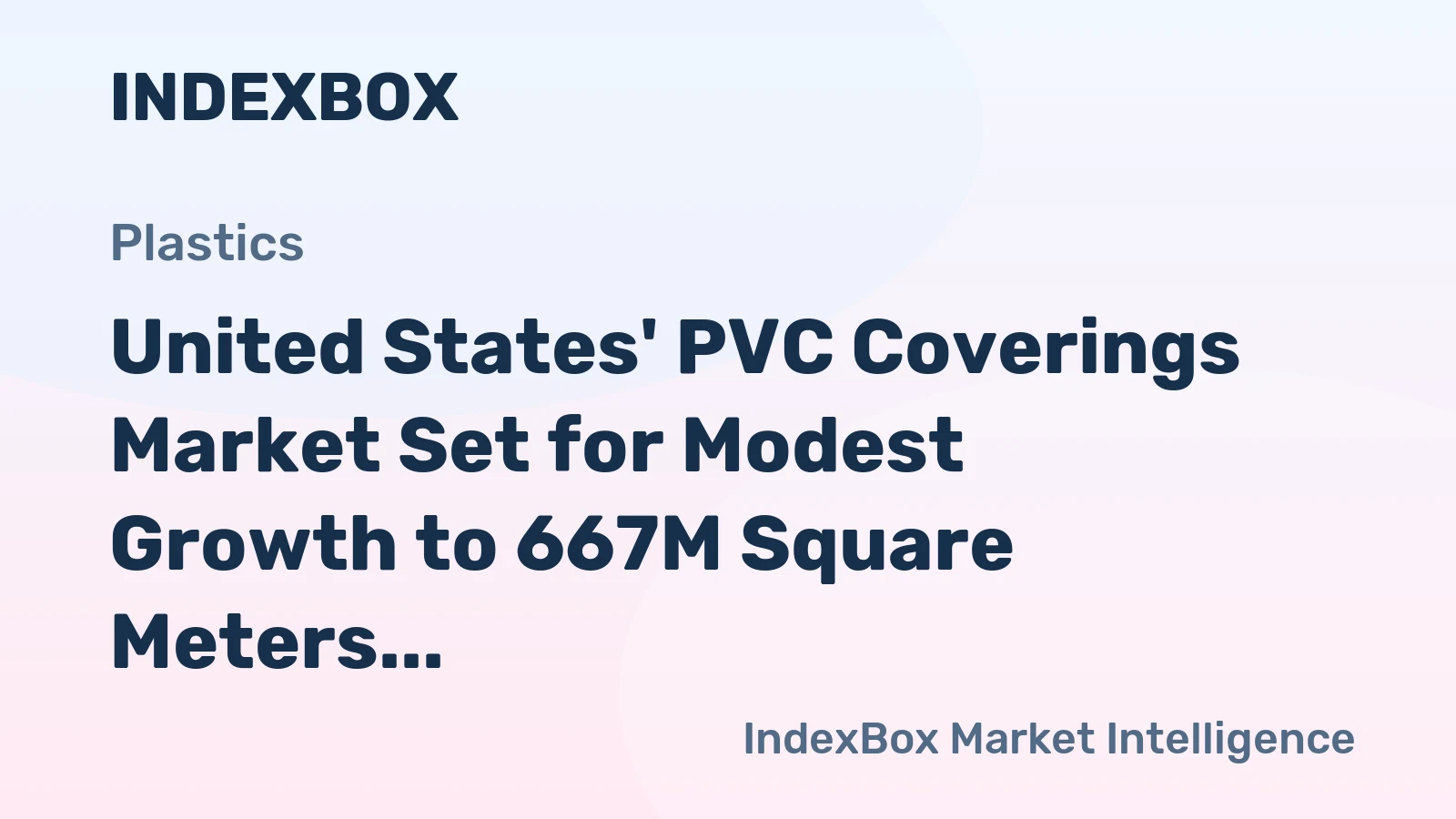 United States' PVC Coverings Market Set for Modest Growth to 667M Square Meters and $3.3B in Value