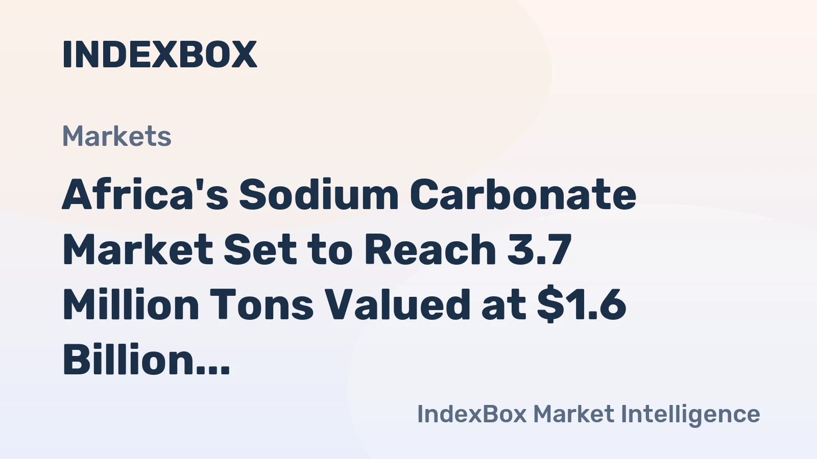 Africa's Sodium Carbonate Market Set to Reach 3.7 Million Tons Valued at $1.6 Billion