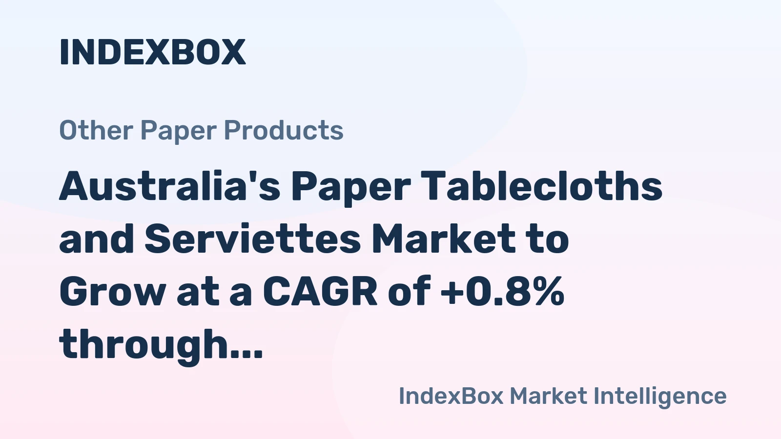Australia's Paper Tablecloths and Serviettes Market to Grow at a CAGR of +0.8% through 2035