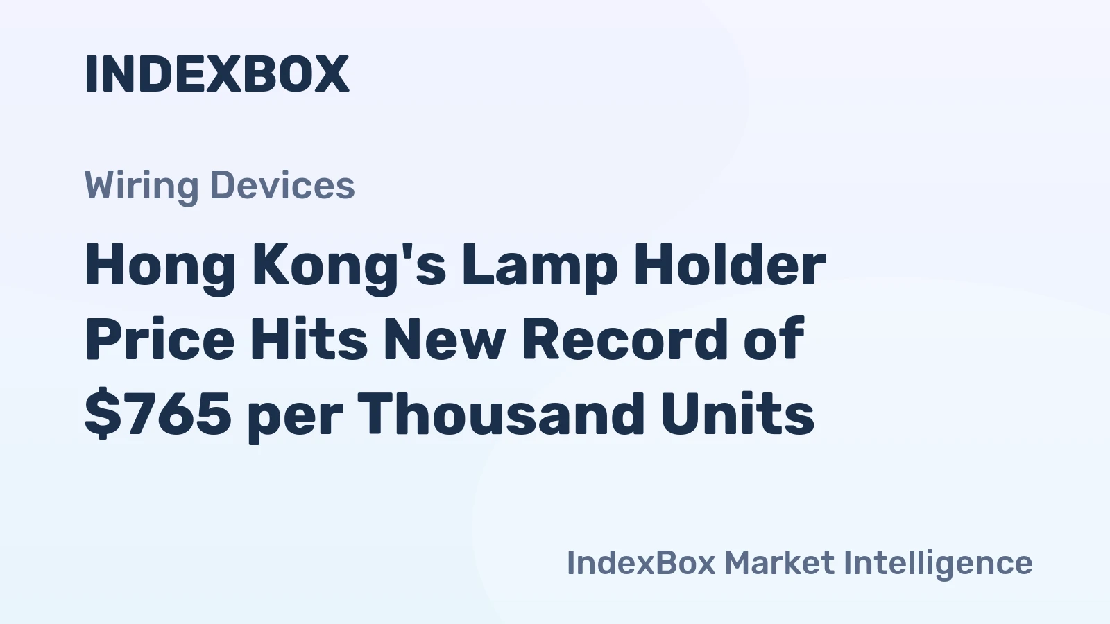 Hong Kong's Lamp Holder Price Hits New Record of $765 per Thousand Units