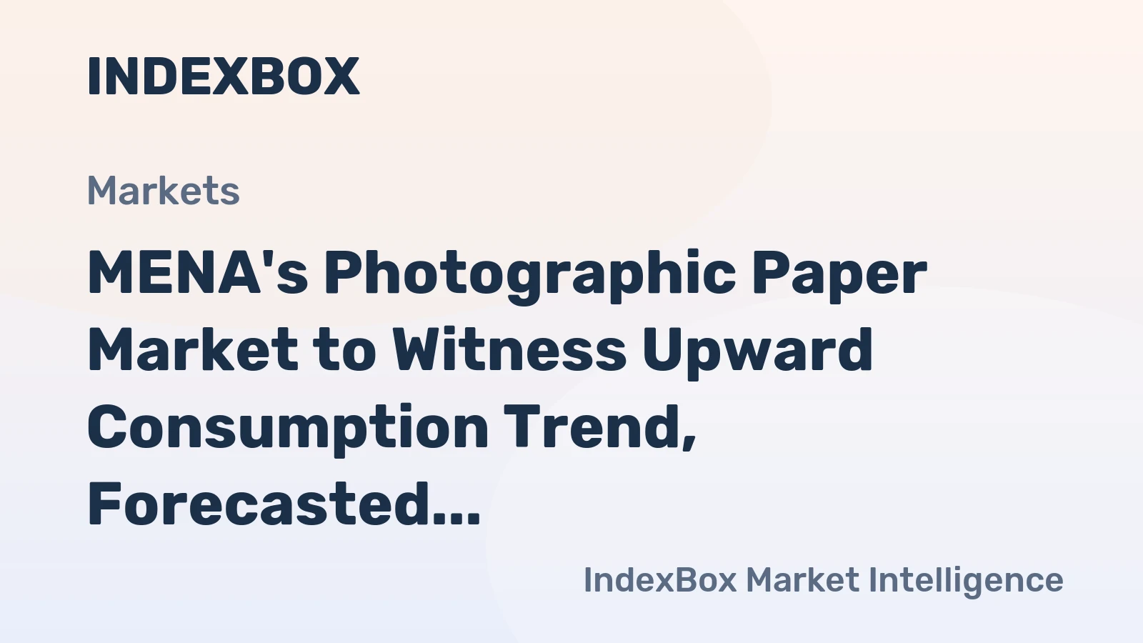 MENA's Photographic Paper Market to Witness Upward Consumption Trend, Forecasted to Reach 7M Square Meters and $52M by 2035