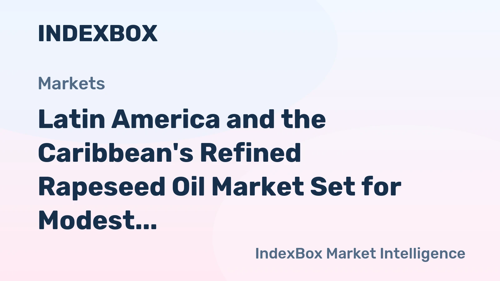 Latin America and the Caribbean's Refined Rapeseed Oil Market Set for Modest Growth to 3.4 Million Tons and $8.3 Billion