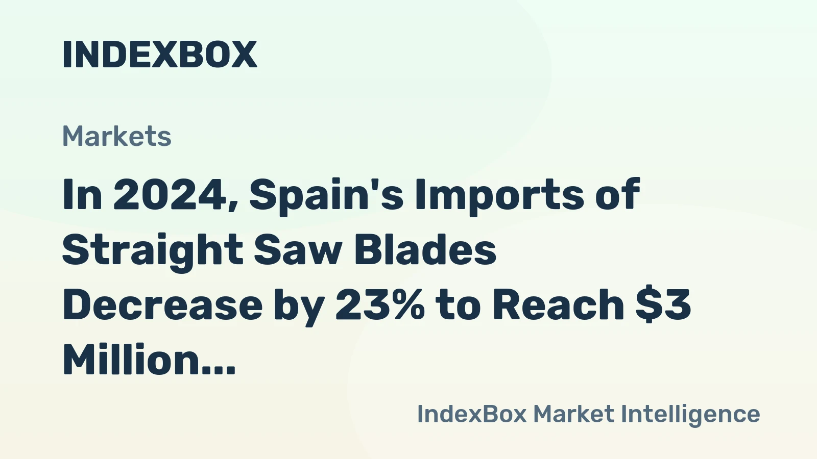 In 2024, Spain's Imports of Straight Saw Blades Decrease by 23% to Reach $3 Million