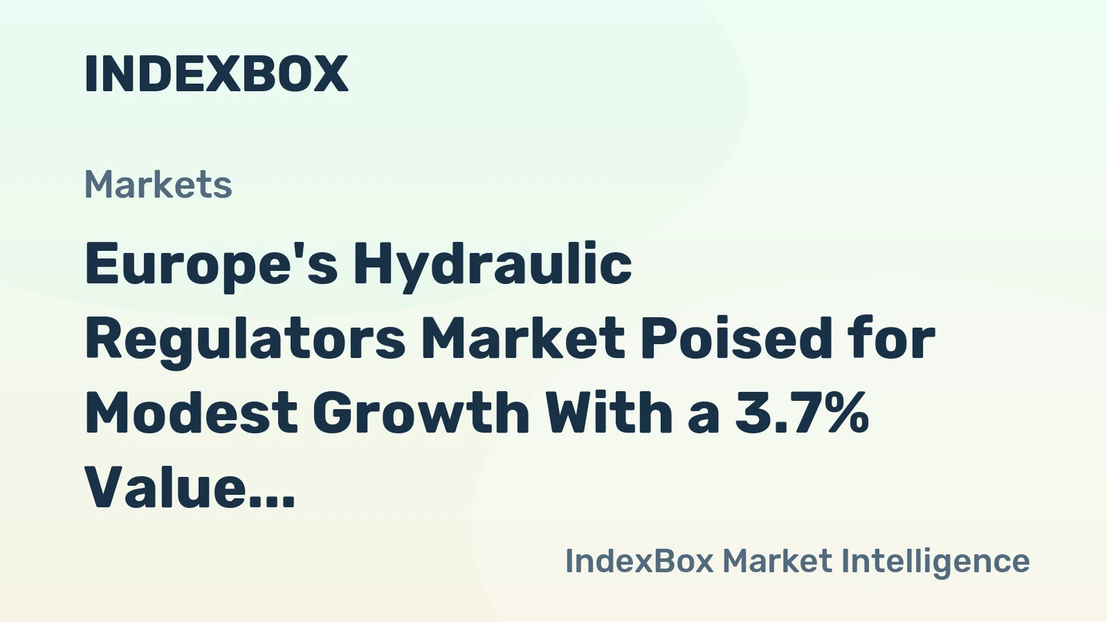 Europe's Hydraulic Regulators Market Poised for Modest Growth With a 3.7% Value CAGR
