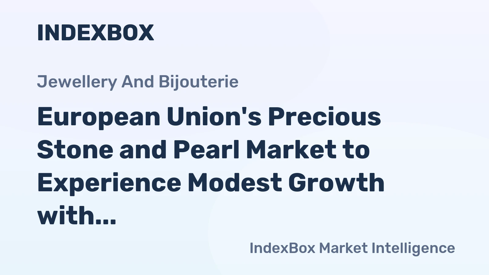 European Union's Precious Stone and Pearl Market to Experience Modest Growth with CAGR of +1.6%