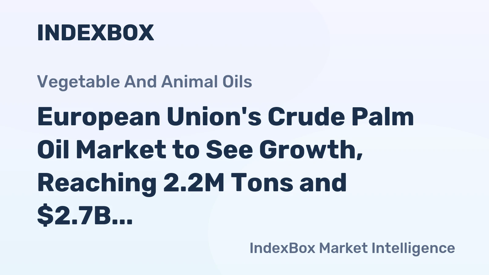 European Union's Crude Palm Oil Market to See Growth, Reaching 2.2M Tons and $2.7B by 2035