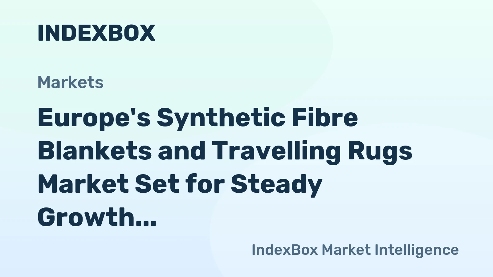Europe's Synthetic Fibre Blankets and Travelling Rugs Market Set for Steady Growth with 1.3% CAGR Through 2035