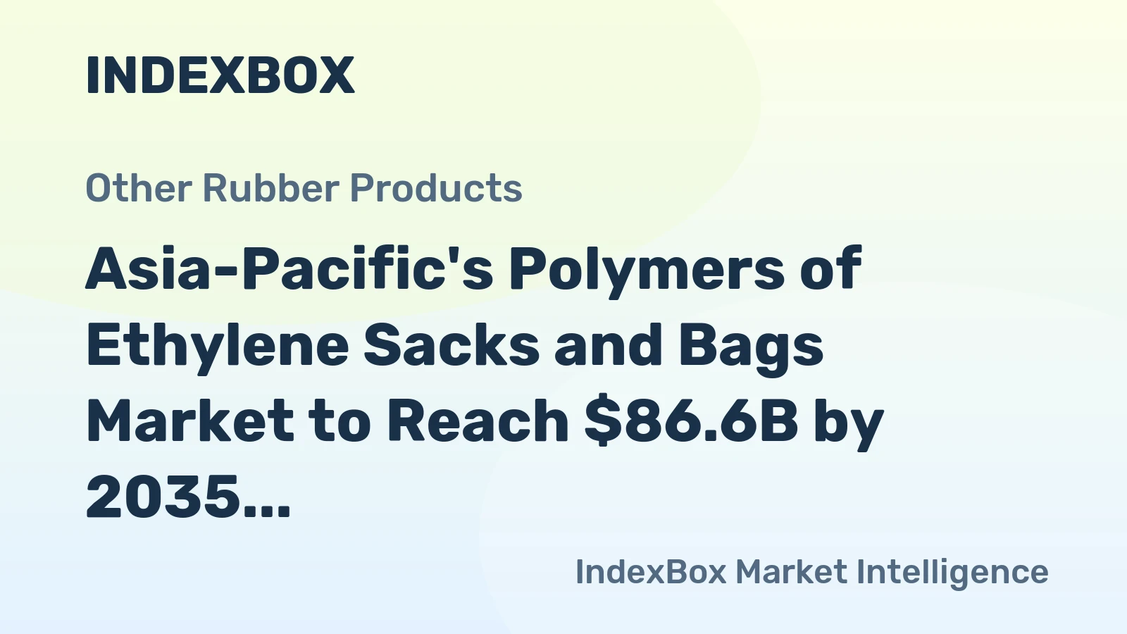 Asia-Pacific's Polymers of Ethylene Sacks and Bags Market to Reach $86.6B by 2035 with +1.3% CAGR