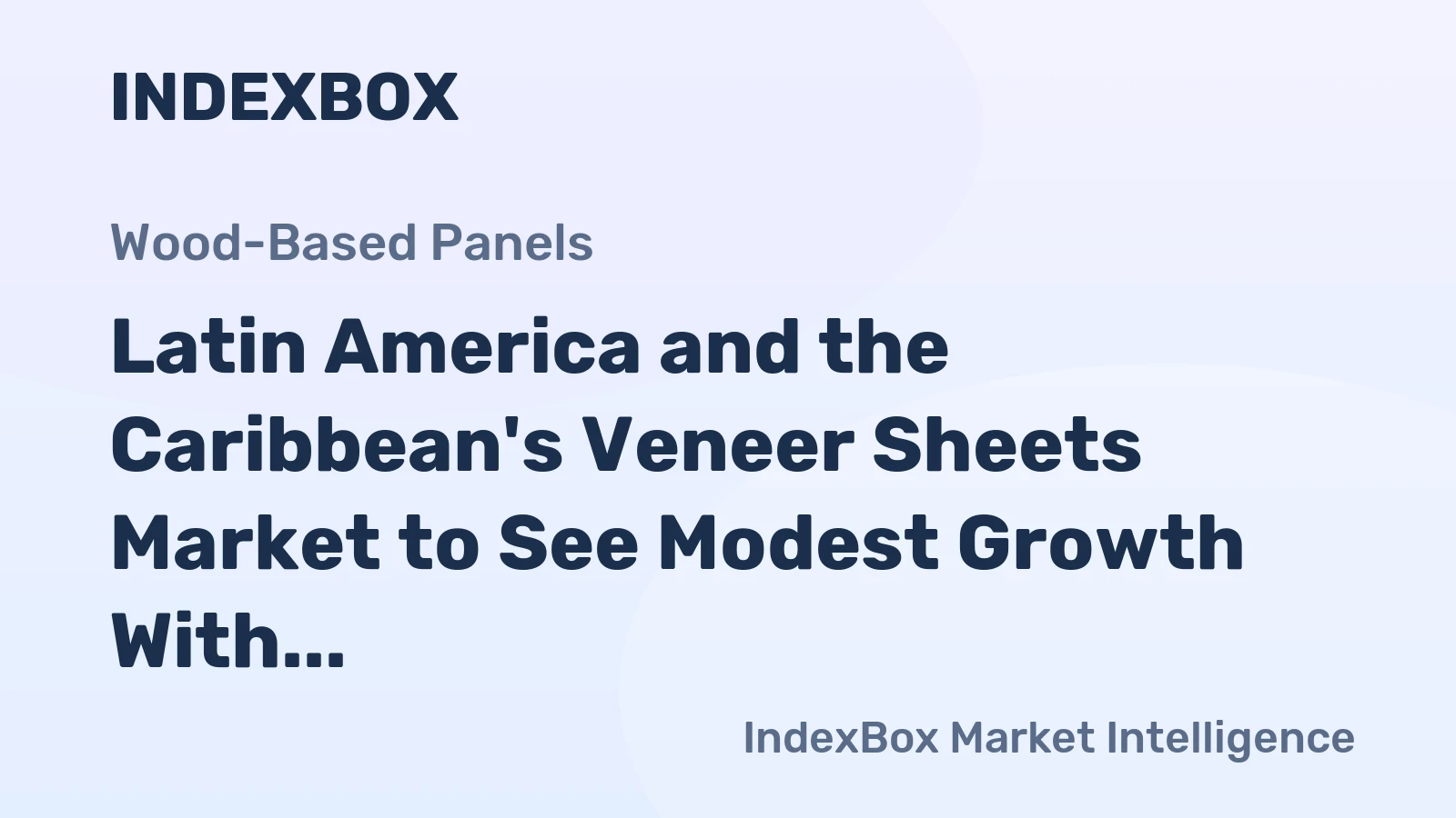 Latin America and the Caribbean's Veneer Sheets Market to See Modest Growth With a 1.4% CAGR Through 2035