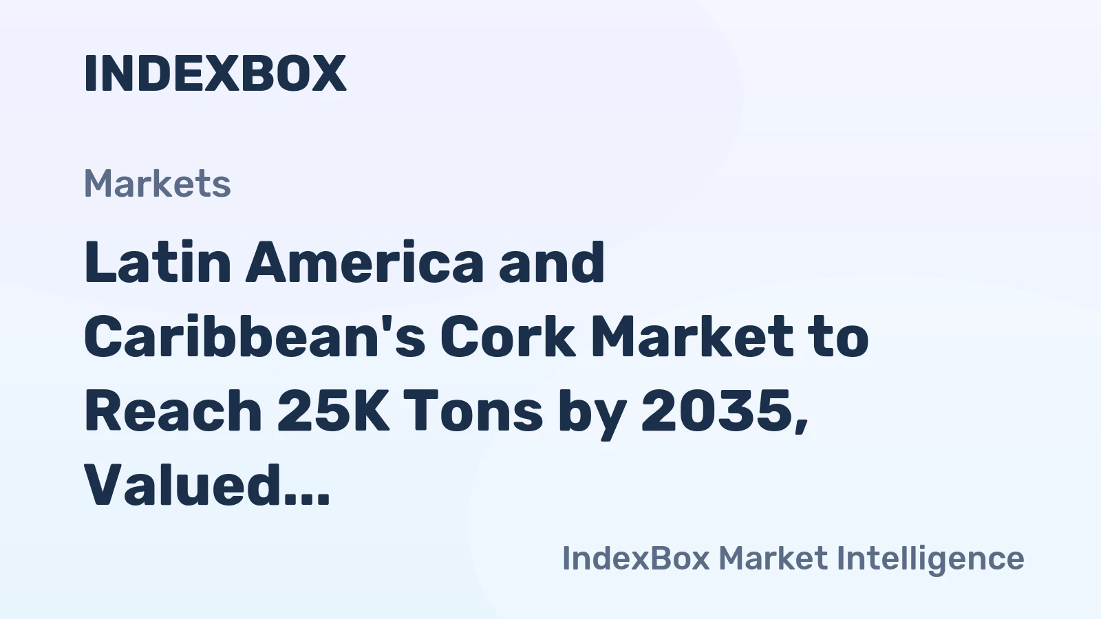 Latin America and Caribbean's Cork Market to Reach 25K Tons by 2035, Valued at $299M
