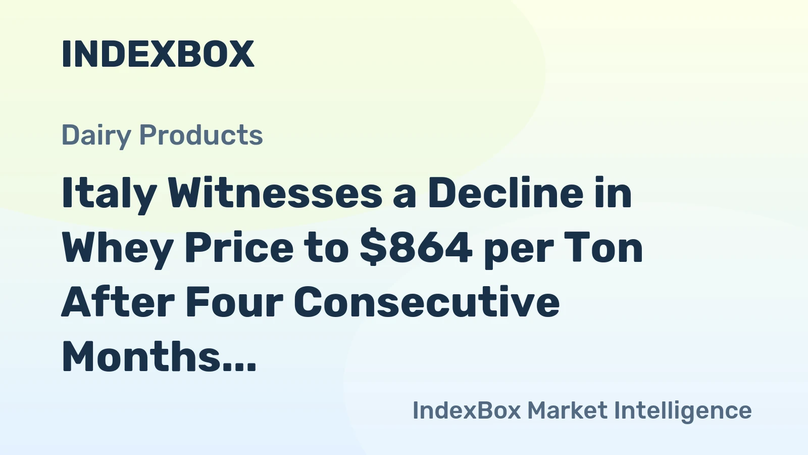 Italy Witnesses a Decline in Whey Price to $864 per Ton After Four Consecutive Months of Contraction