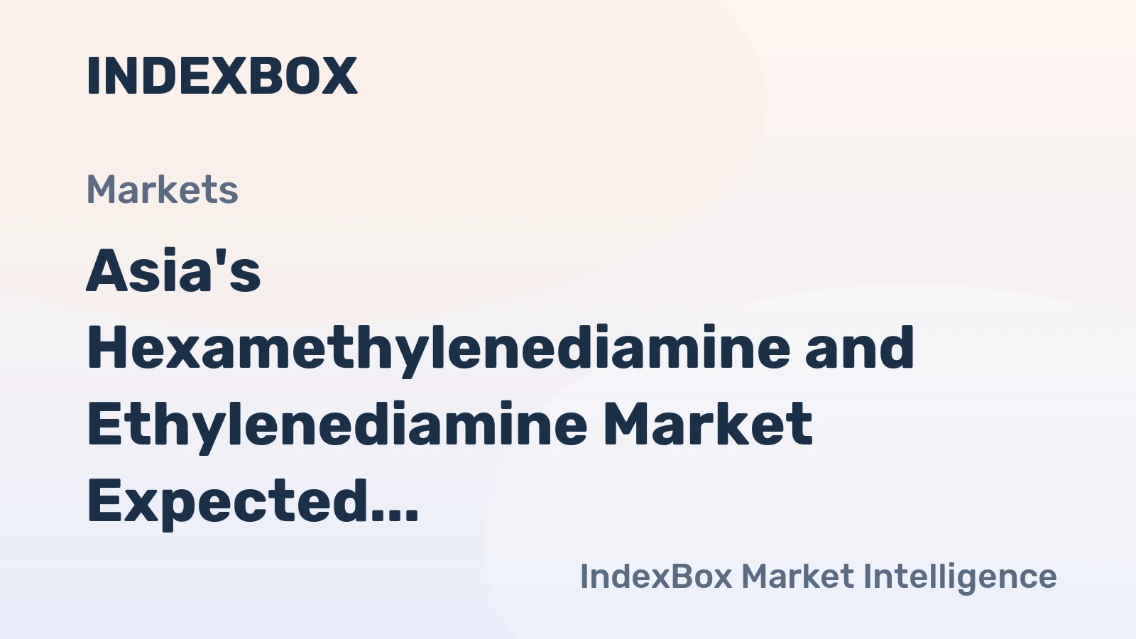 Asia's Hexamethylenediamine and Ethylenediamine Market Expected to See Continued Growth with +0.3% CAGR