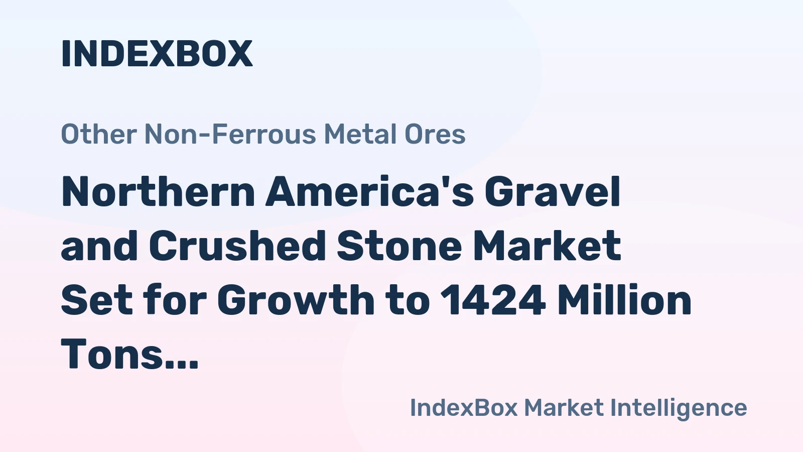 Northern America's Gravel and Crushed Stone Market Set for Growth to 1424 Million Tons and $234.8 Billion