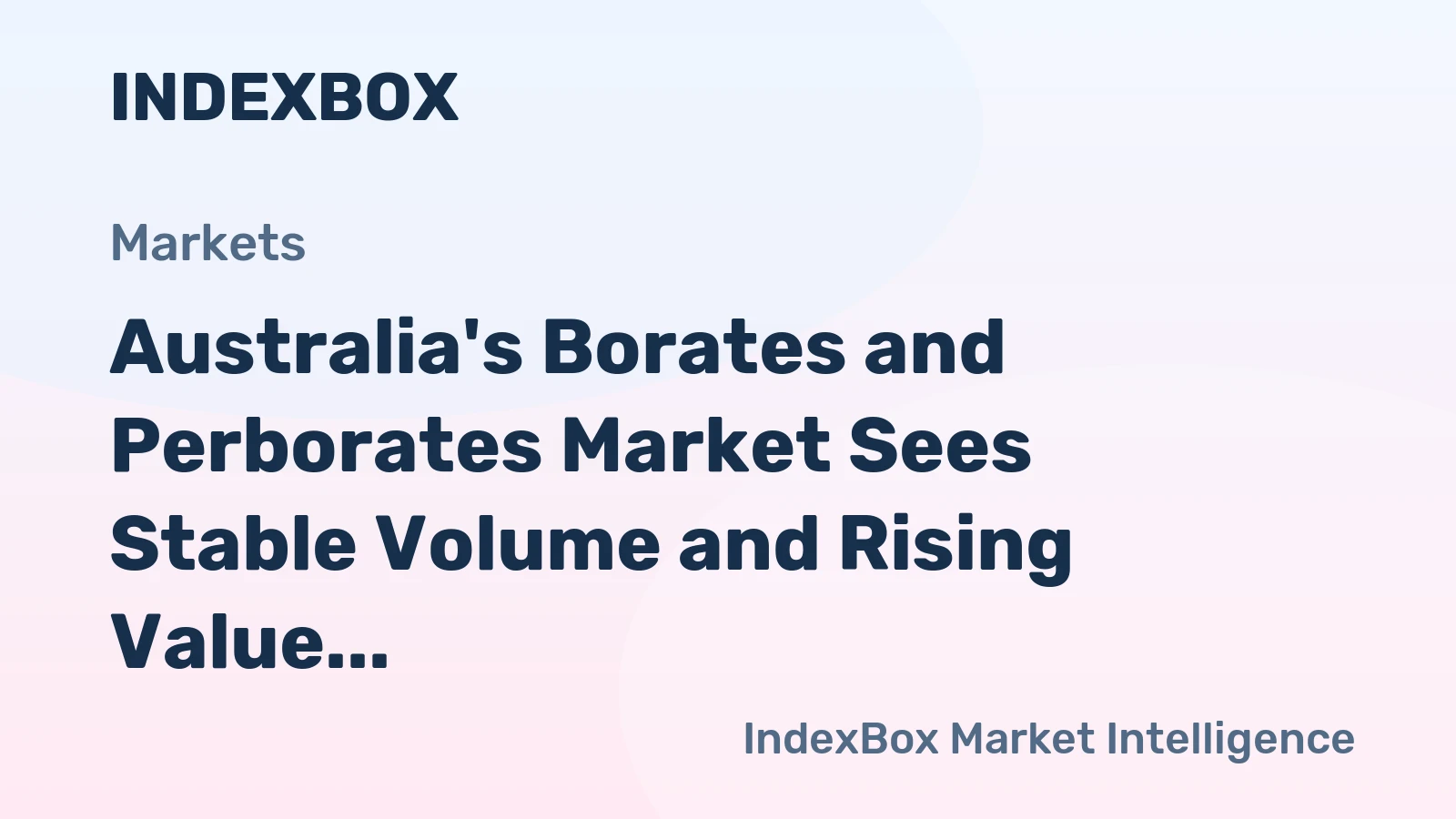 Australia's Borates and Perborates Market Sees Stable Volume and Rising Value