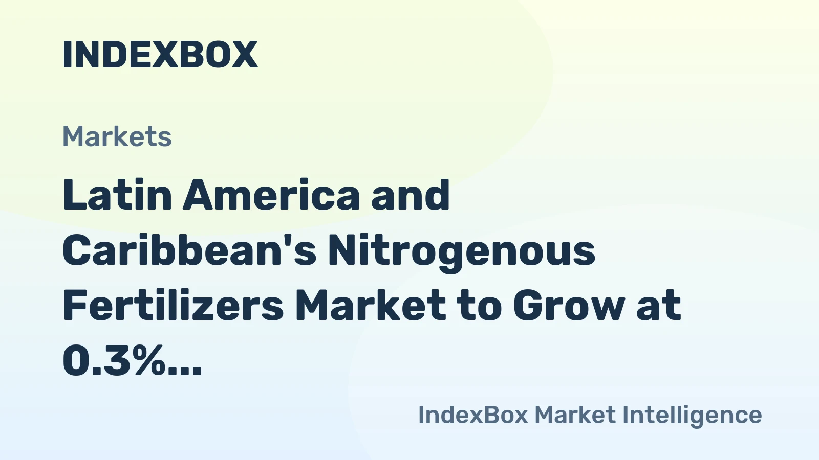 Latin America and Caribbean's Nitrogenous Fertilizers Market to Grow at 0.3% CAGR Over Next Decade
