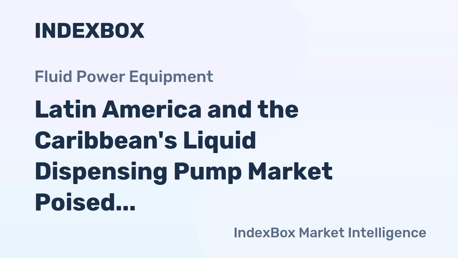 Latin America and the Caribbean's Liquid Dispensing Pump Market Poised for Steady Growth With a 3.5% CAGR in Value