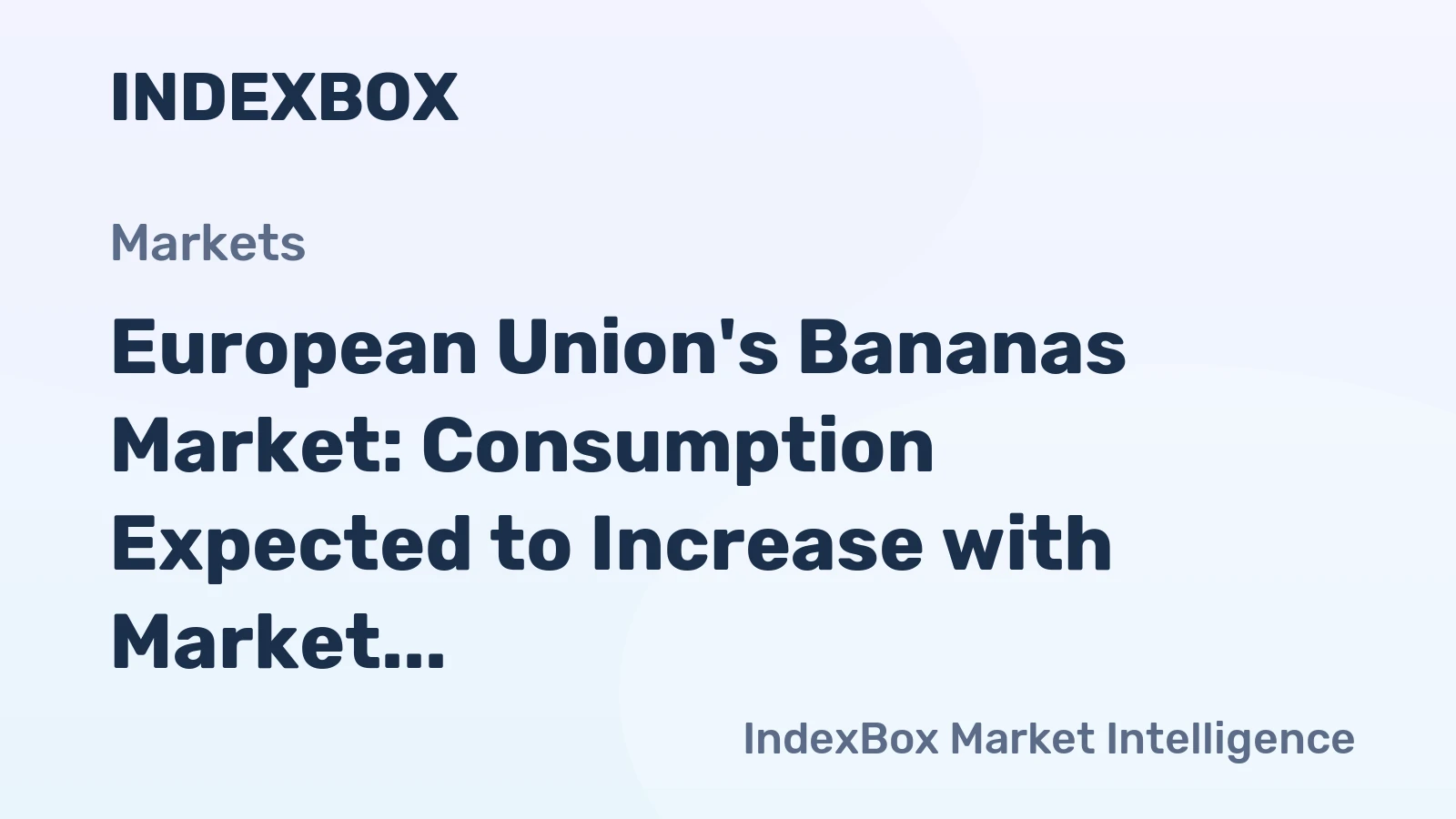 European Union's Bananas Market: Consumption Expected to Increase with Market Volume Reaching 6.4M Tons and Value Reaching $6.7B by 2035