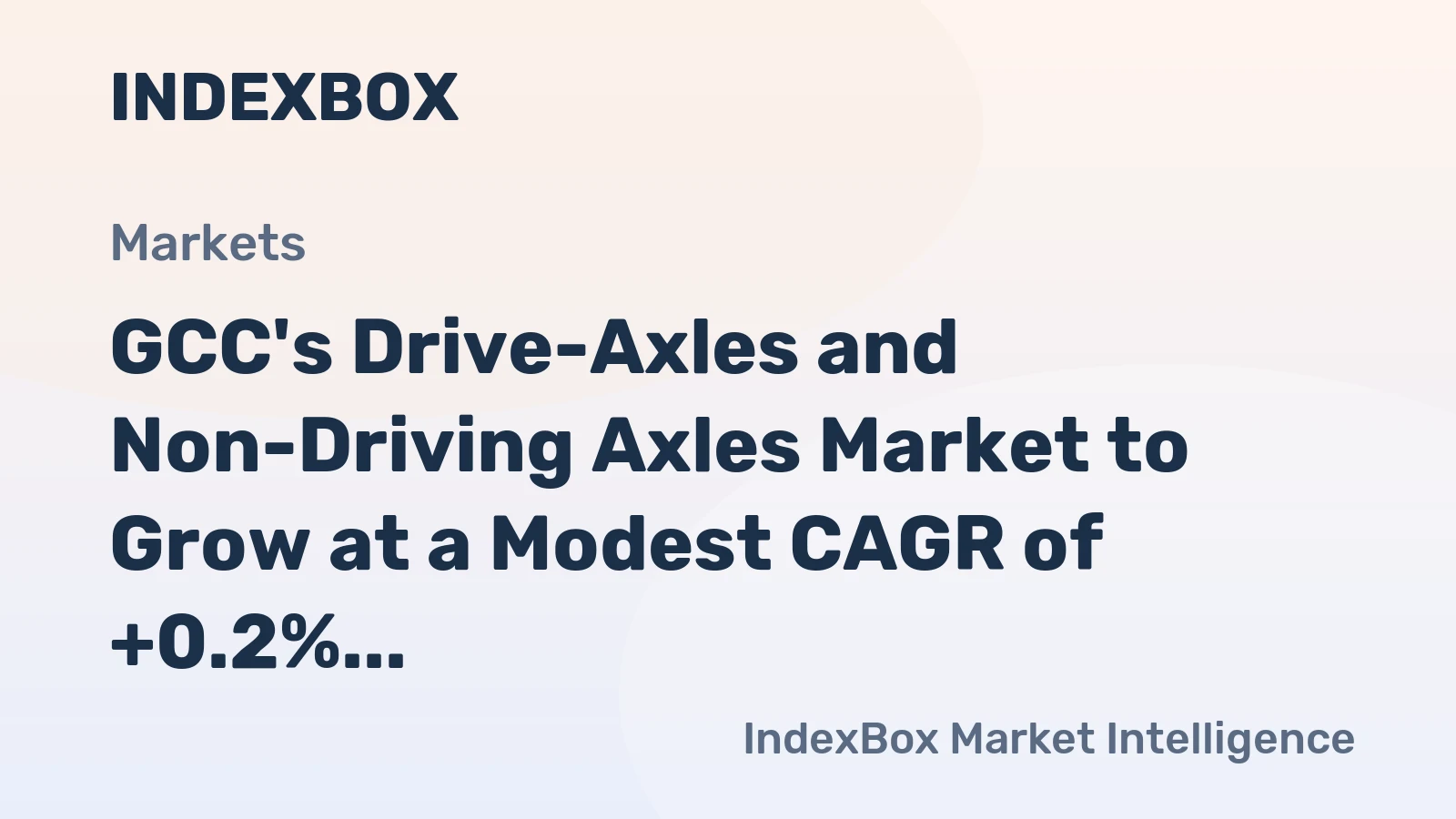 GCC's Drive-Axles and Non-Driving Axles Market to Grow at a Modest CAGR of +0.2% till 2035