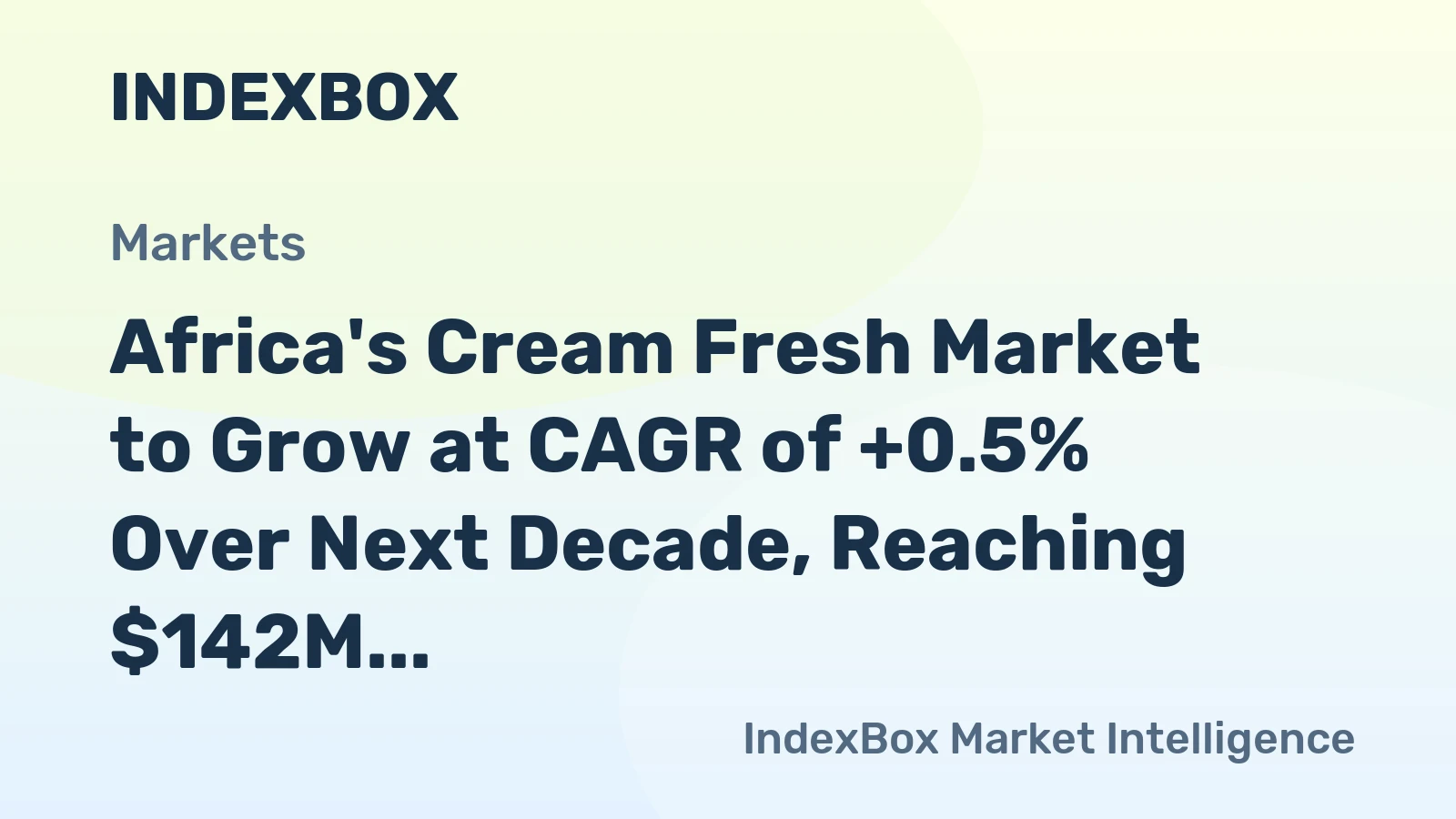 Africa's Cream Fresh Market to Grow at CAGR of +0.5% Over Next Decade, Reaching $142M by 2035