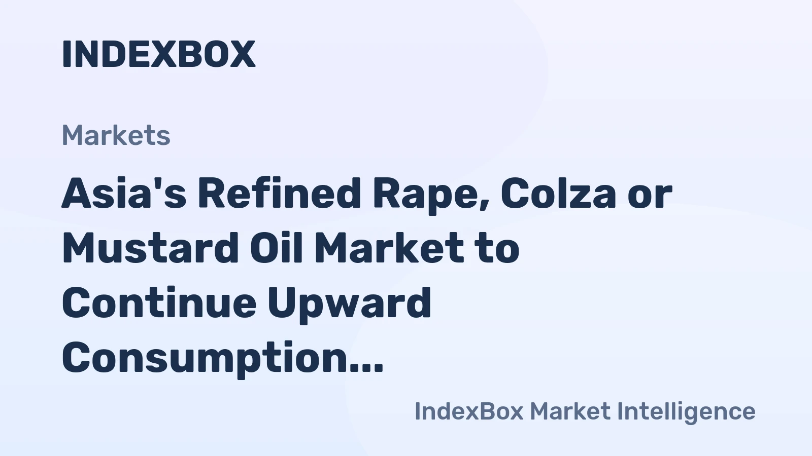 Asia's Refined Rape, Colza or Mustard Oil Market to Continue Upward Consumption Trend with +0.4% CAGR