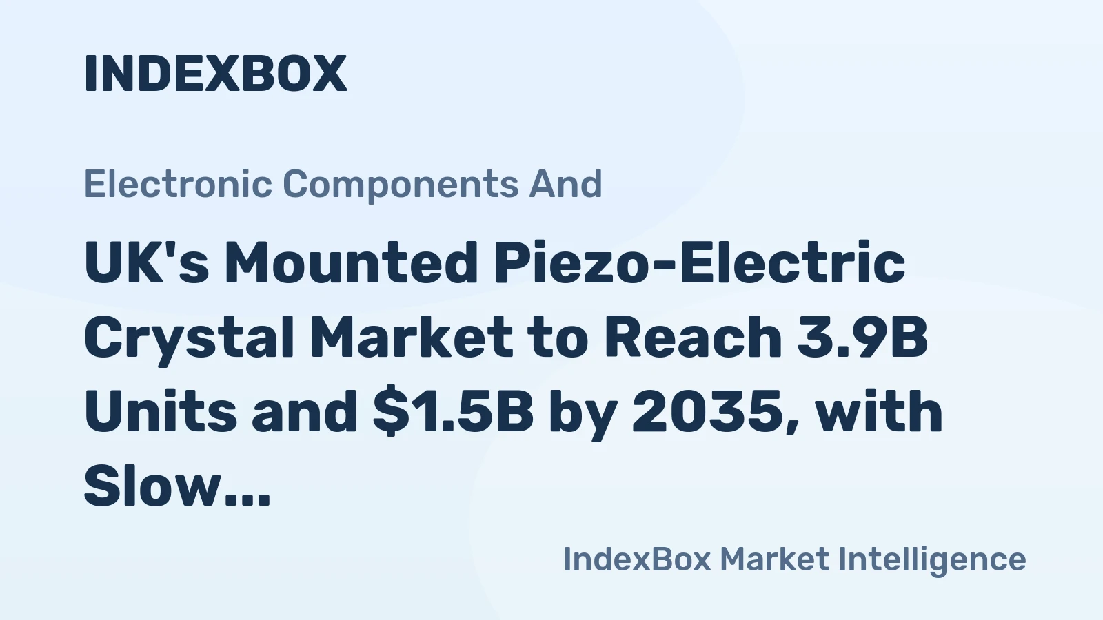 UK's Mounted Piezo-Electric Crystal Market to Reach 3.9B Units and $1.5B by 2035, with Slow Growth Forecasted