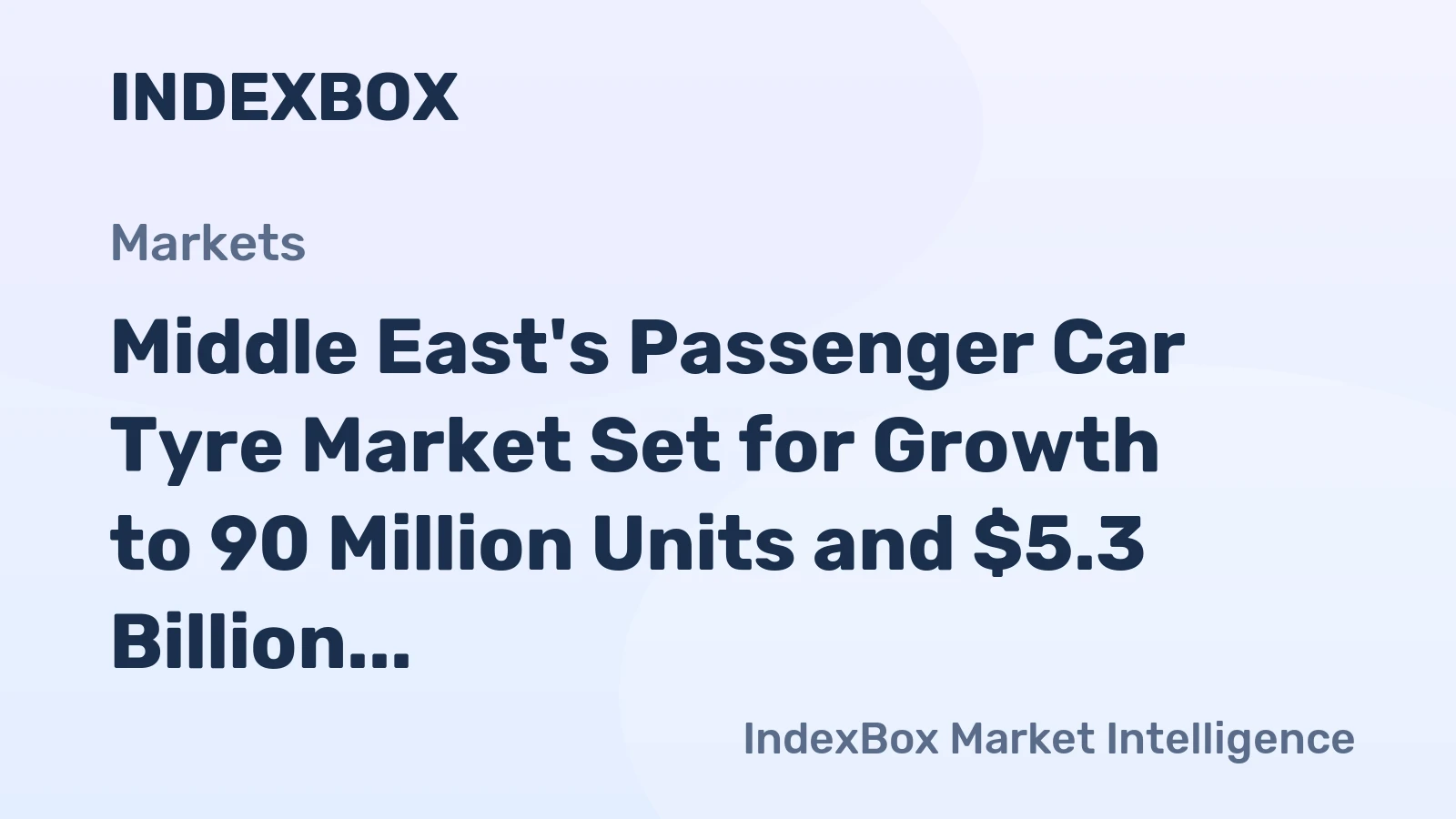 Middle East's Passenger Car Tyre Market Set for Growth to 90 Million Units and $5.3 Billion Value