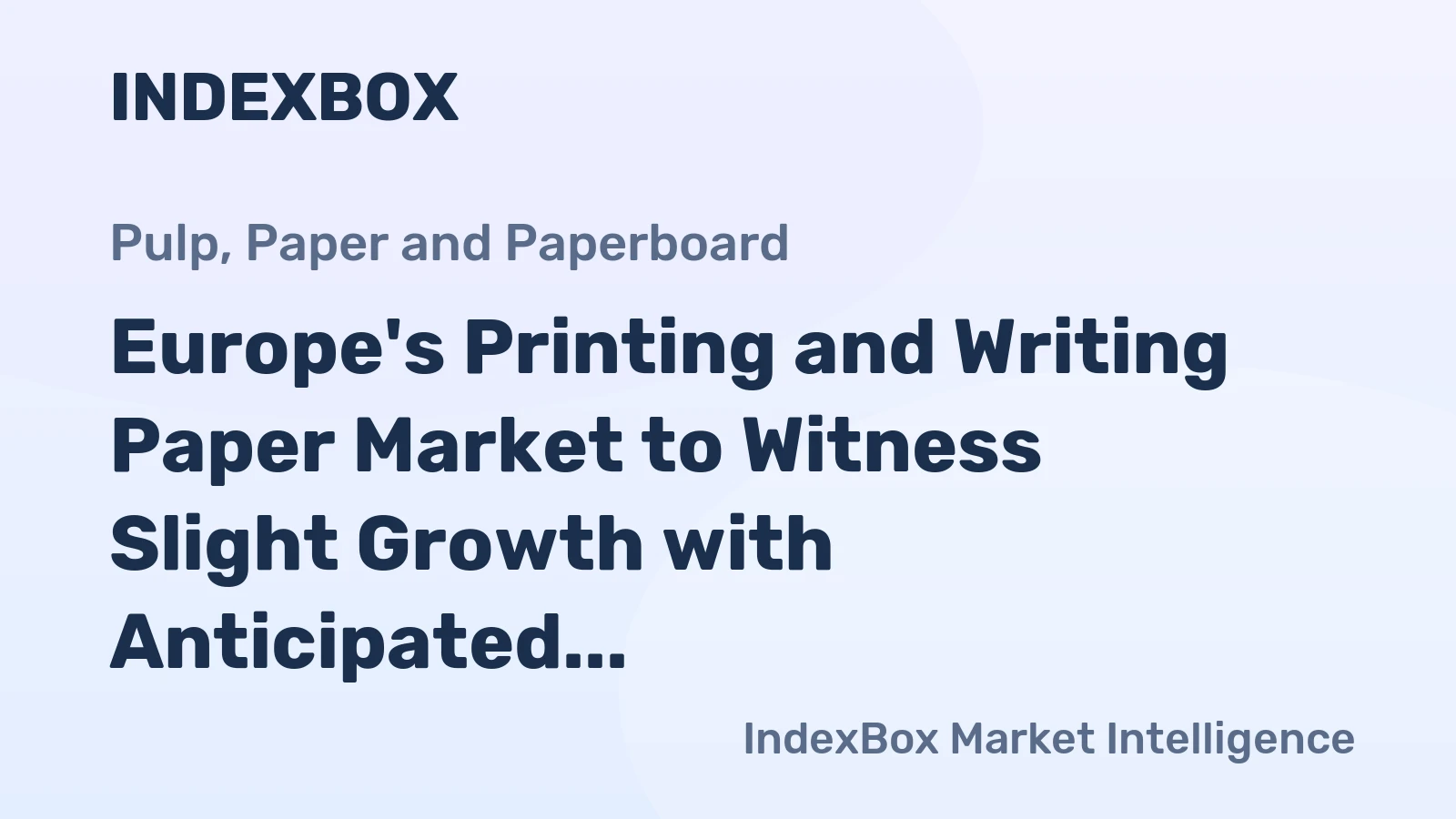 Europe's Printing and Writing Paper Market to Witness Slight Growth with Anticipated CAGR of +1.4% from 2024 to 2035