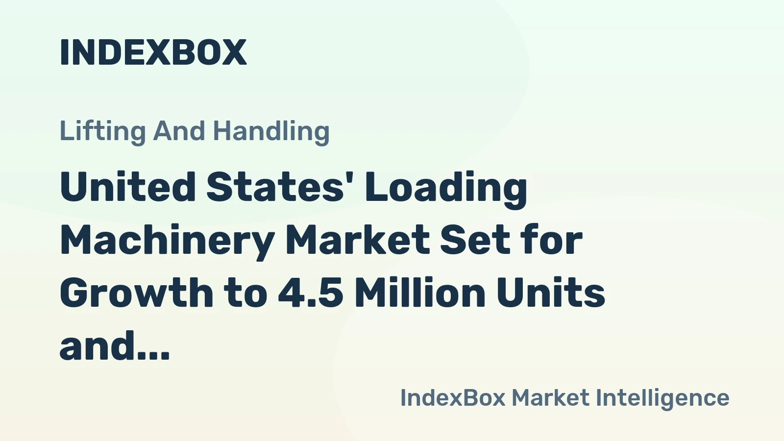 United States' Loading Machinery Market Set for Growth to 4.5 Million Units and $5.1 Billion by 2035