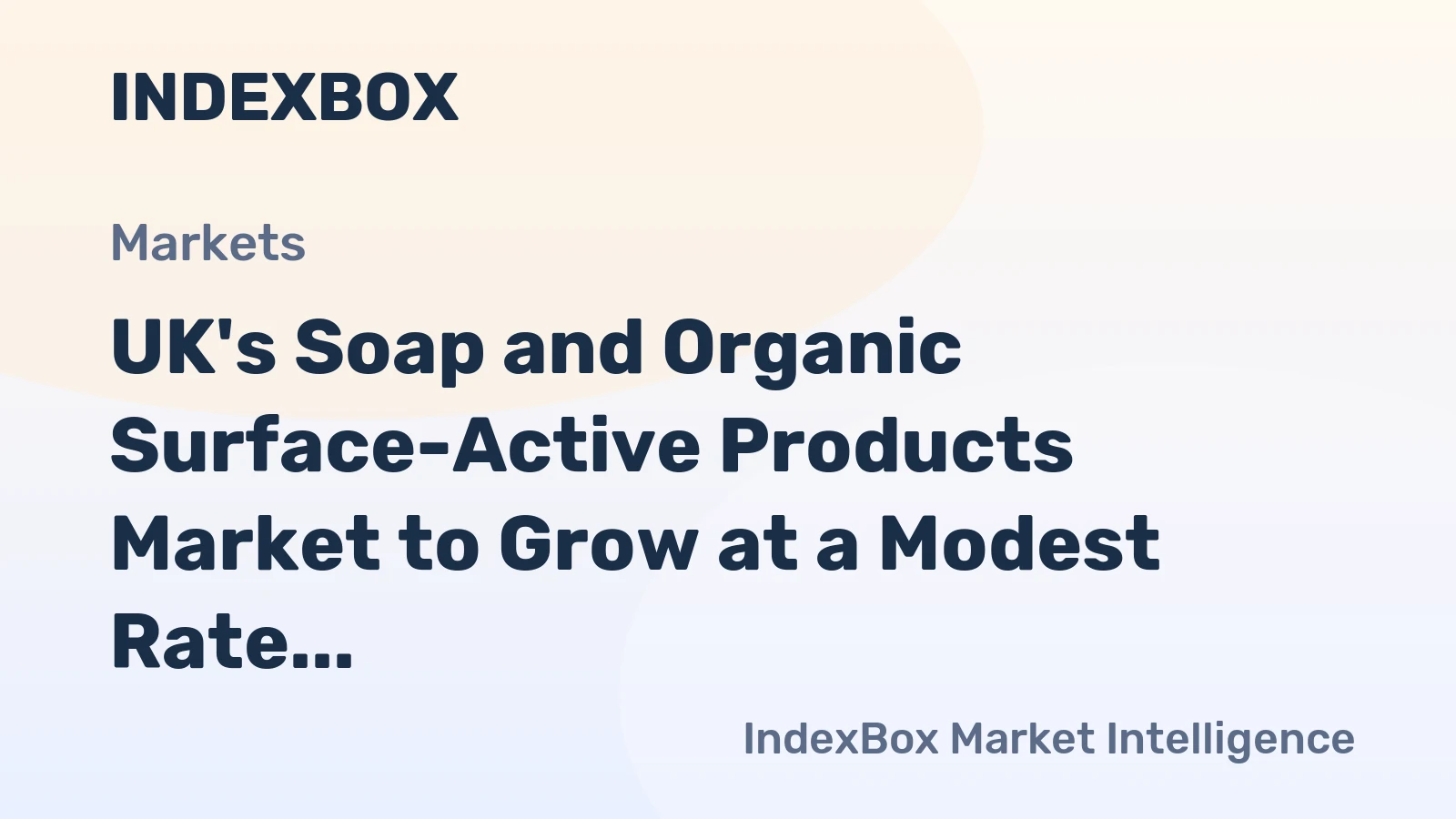UK's Soap and Organic Surface-Active Products Market to Grow at a Modest Rate of +0.1% CAGR Over Next Decade