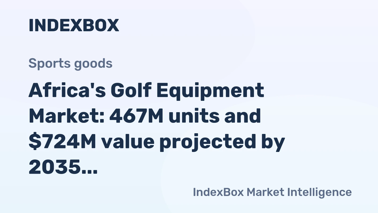Africa's Golf Equipment Market: 467M units and $724M value projected by 2035