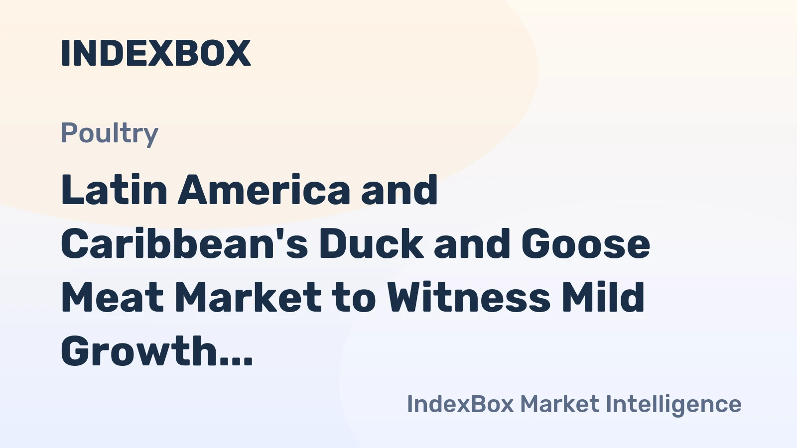 Latin America and Caribbean's Duck and Goose Meat Market to Witness Mild Growth with +1.1% CAGR from 2024 to 2035