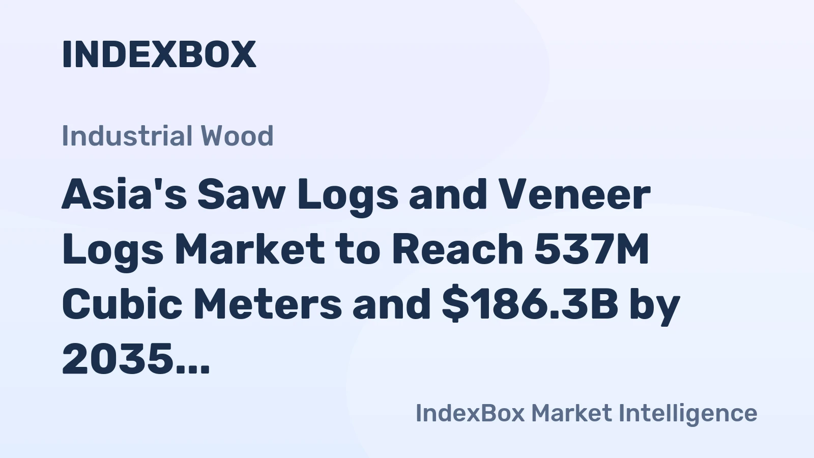 Asia's Saw Logs and Veneer Logs Market to Reach 537M Cubic Meters and $186.3B by 2035