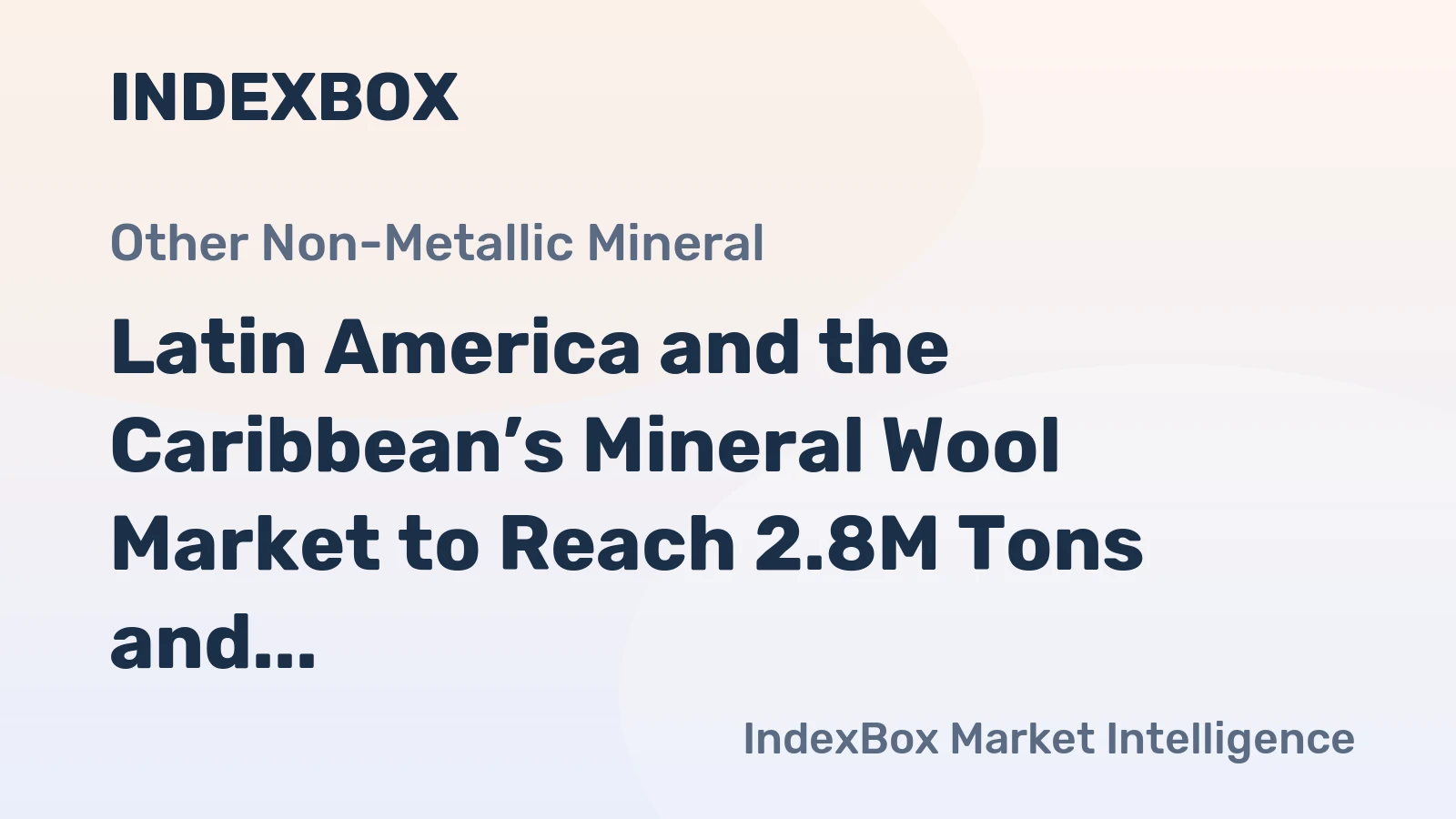 Latin America and the Caribbean’s Mineral Wool Market to Reach 2.8M Tons and $7.3B by 2035