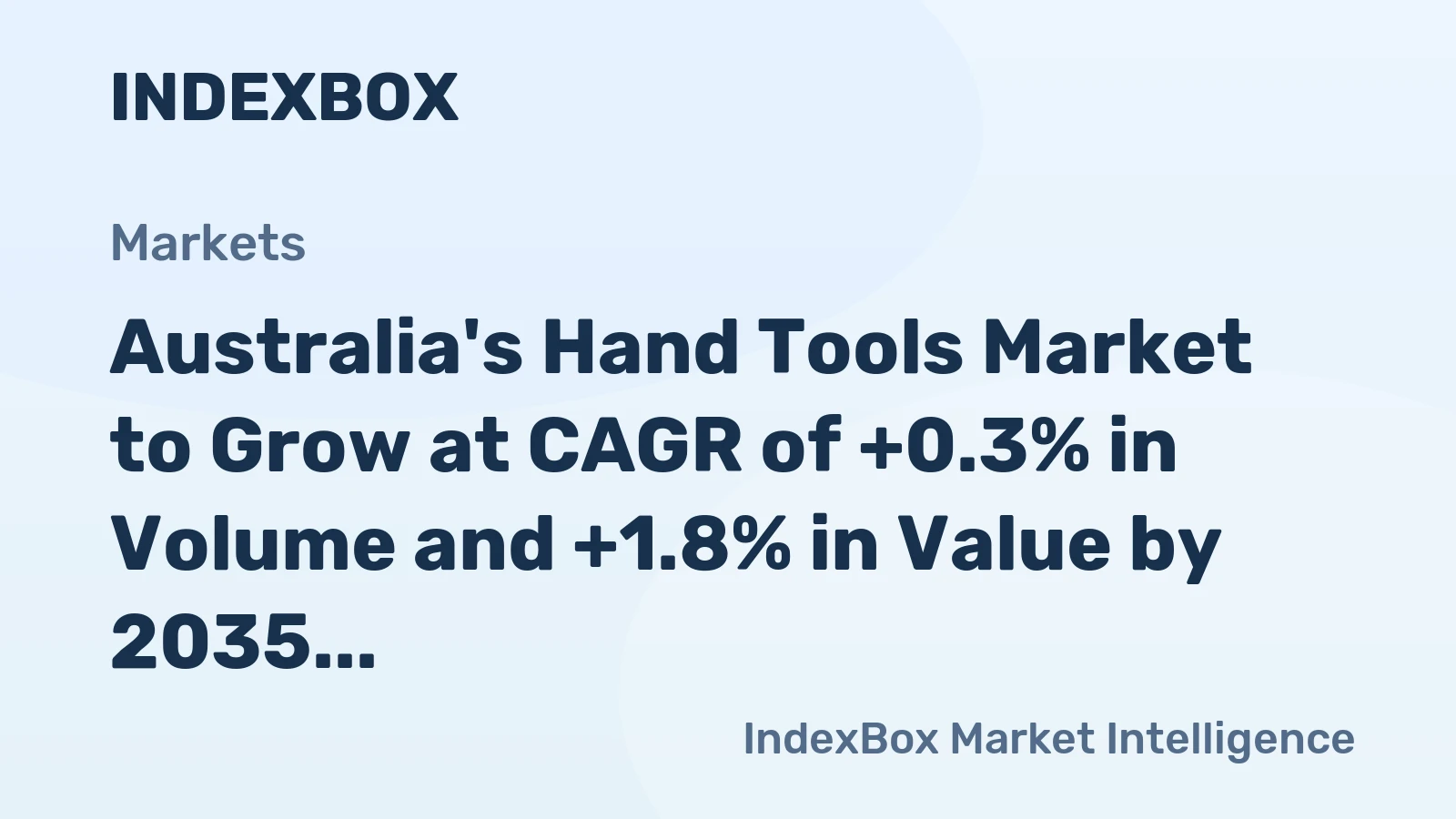 Australia's Hand Tools Market to Grow at CAGR of +0.3% in Volume and +1.8% in Value by 2035