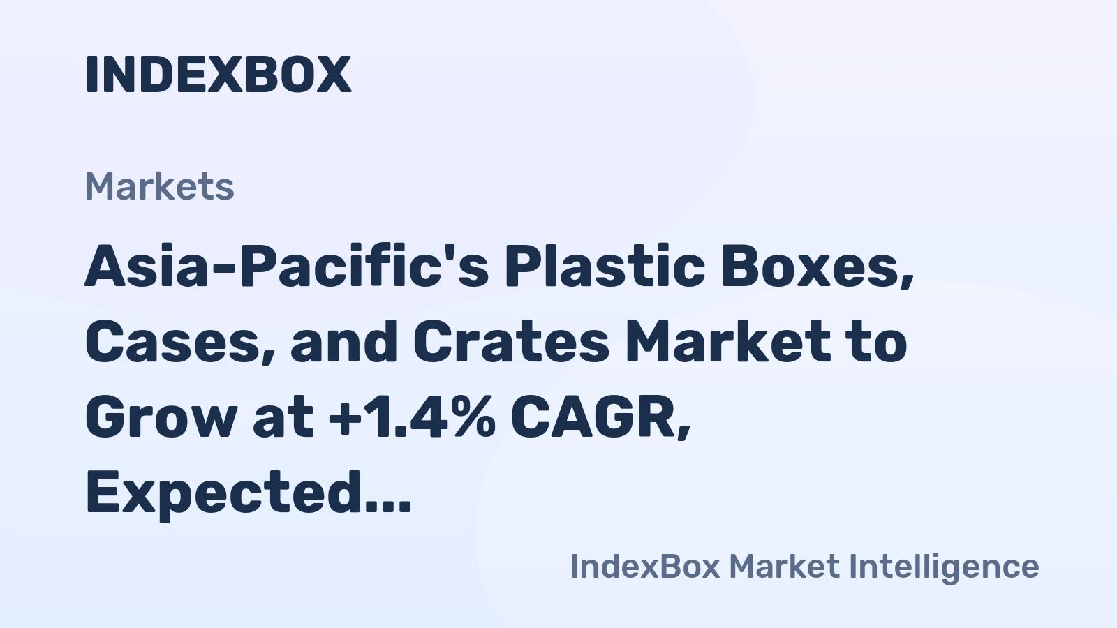 Asia-Pacific's Plastic Boxes, Cases, and Crates Market to Grow at +1.4% CAGR, Expected to Reach $55.3B by 2035