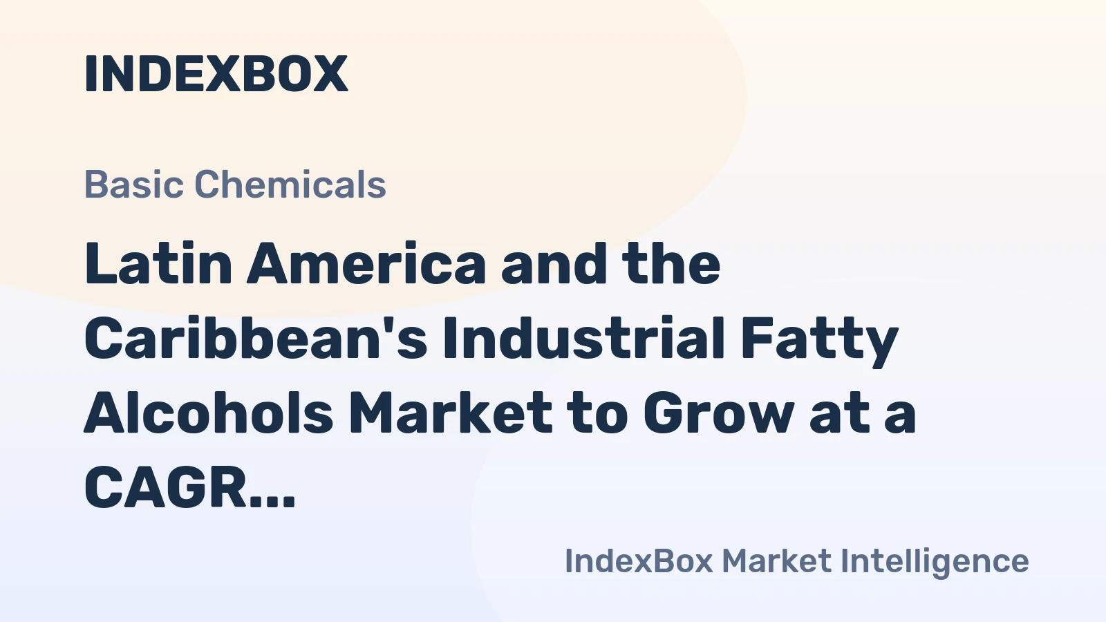 Latin America and the Caribbean's Industrial Fatty Alcohols Market to Grow at a CAGR of +1.2% from 2024 to 2035