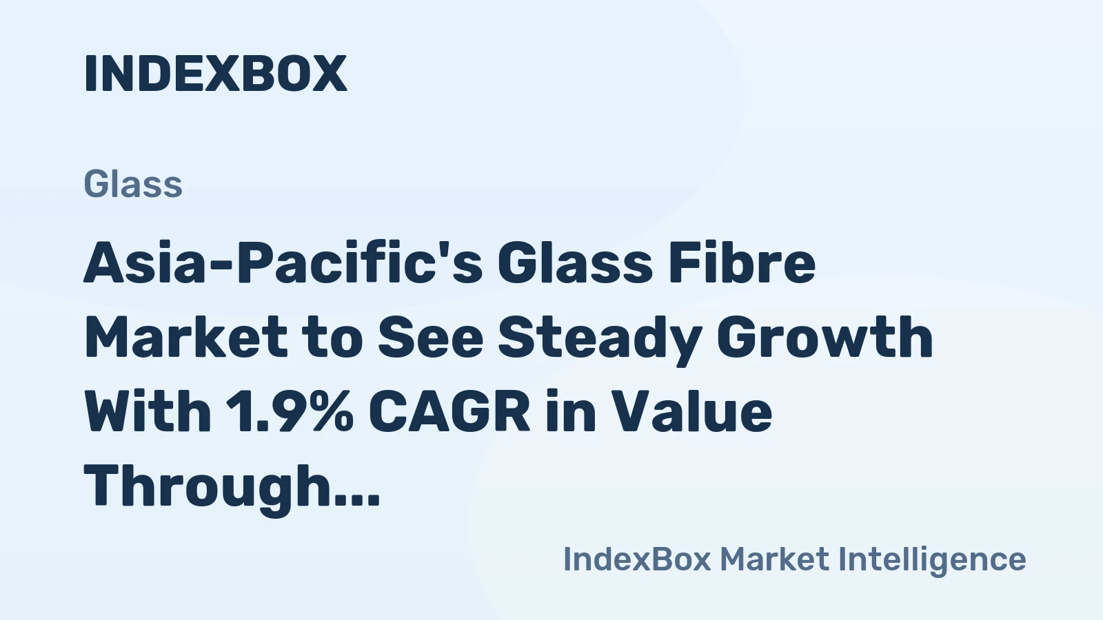 Asia-Pacific's Glass Fibre Market to See Steady Growth With 1.9% CAGR in Value Through 2035