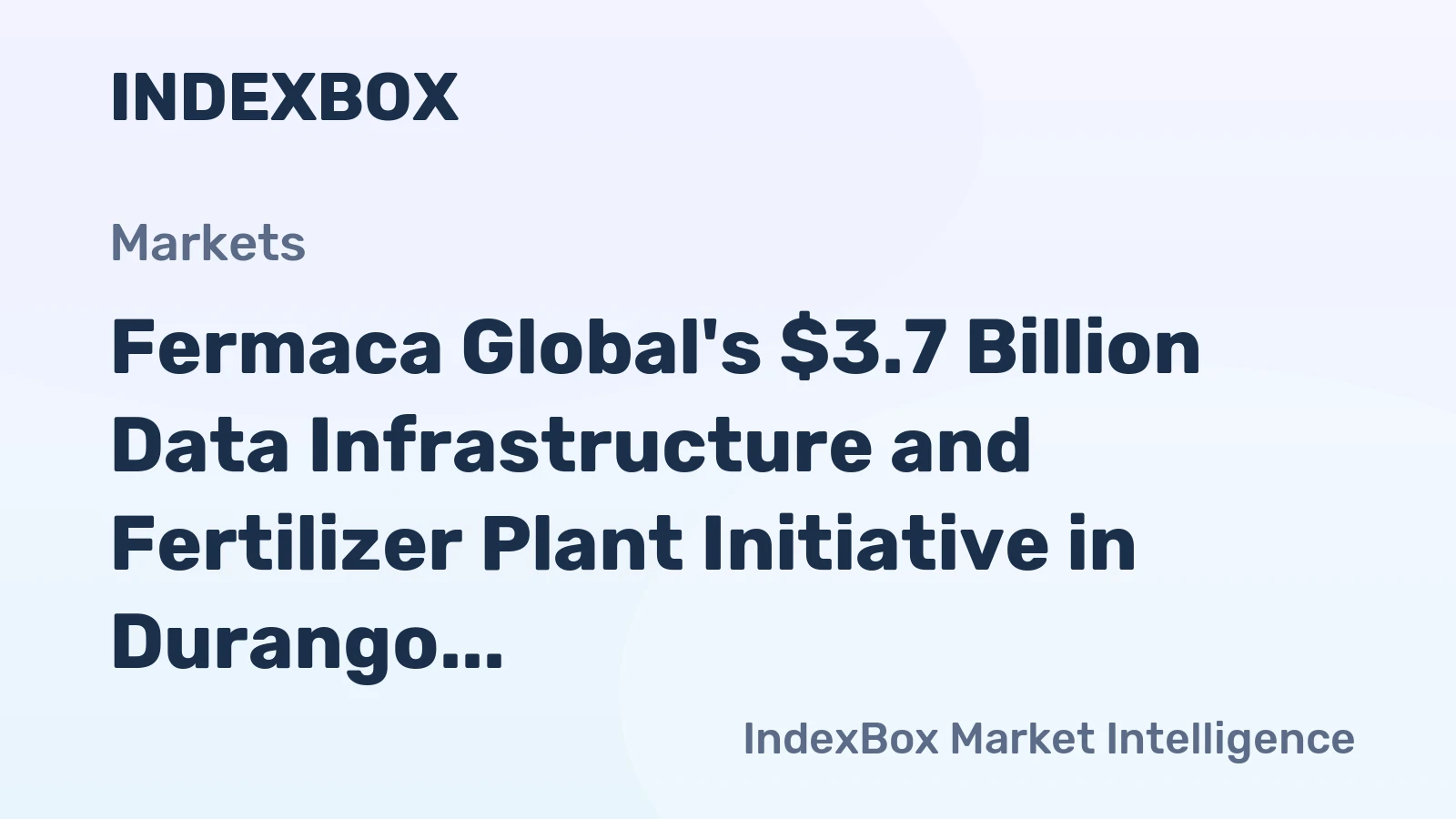 Fermaca Global's $3.7 Billion Data Infrastructure and Fertilizer Plant Initiative in Durango