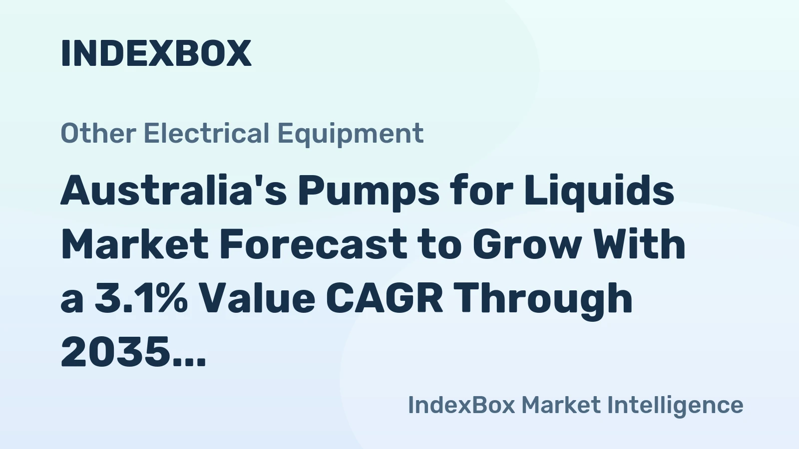 Australia's Pumps for Liquids Market Forecast to Grow With a 3.1% Value CAGR Through 2035