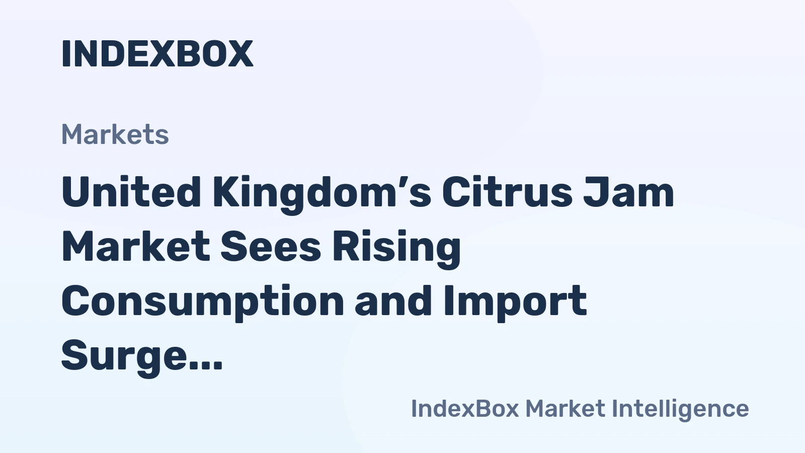 United Kingdom’s Citrus Jam Market Sees Rising Consumption and Import Surge