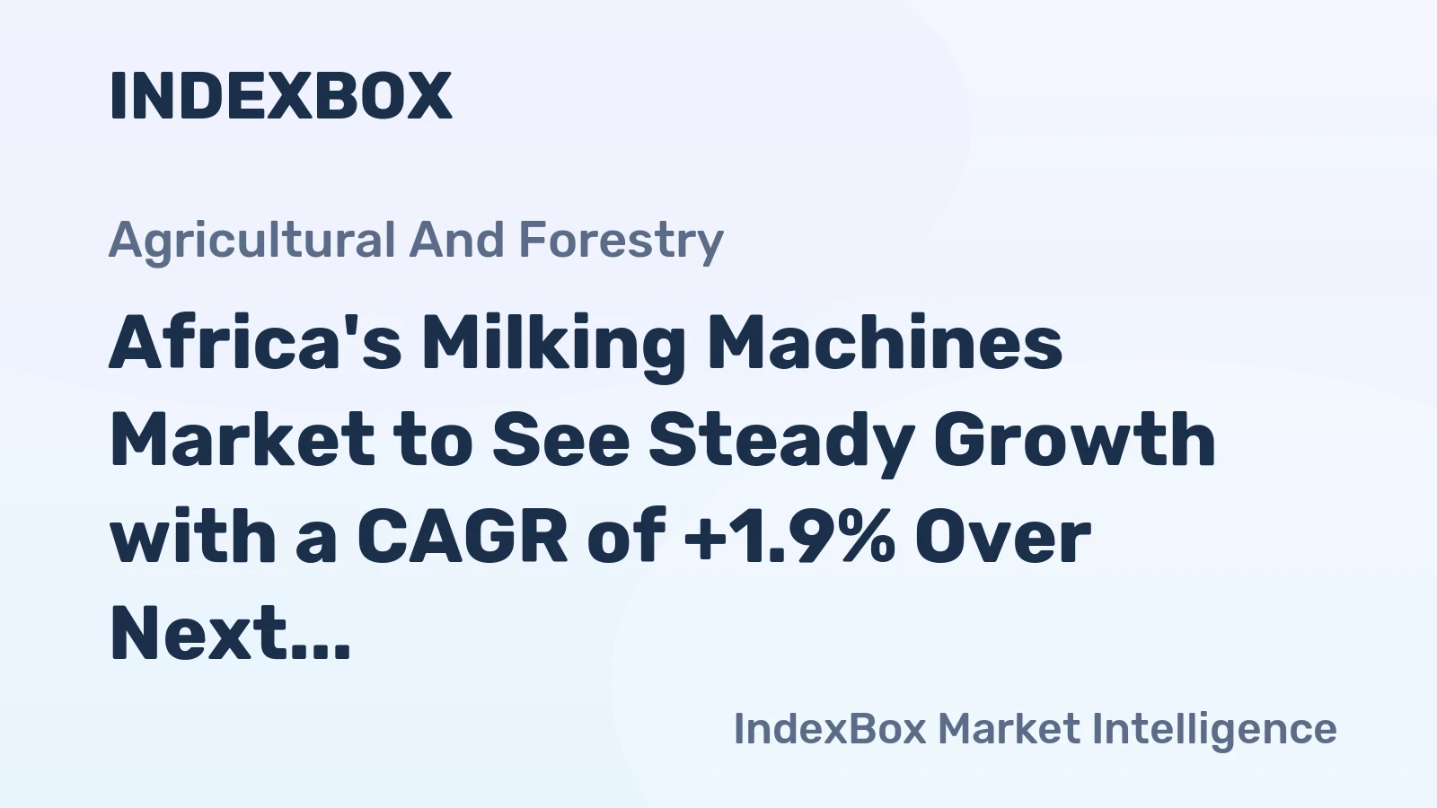 Africa's Milking Machines Market to See Steady Growth with a CAGR of +1.9% Over Next Decade