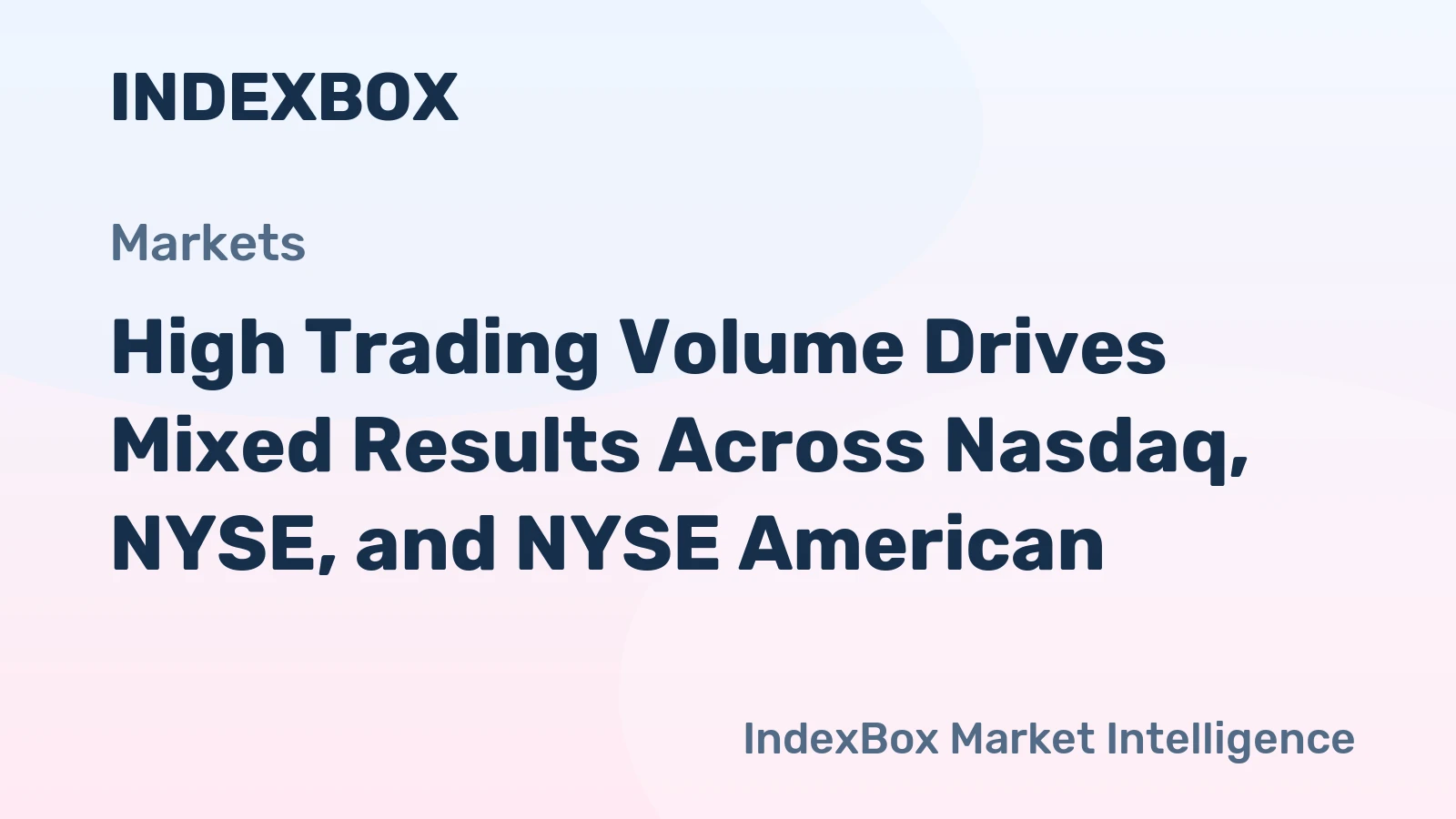 High Trading Volume Drives Mixed Results Across Nasdaq, NYSE, and NYSE American