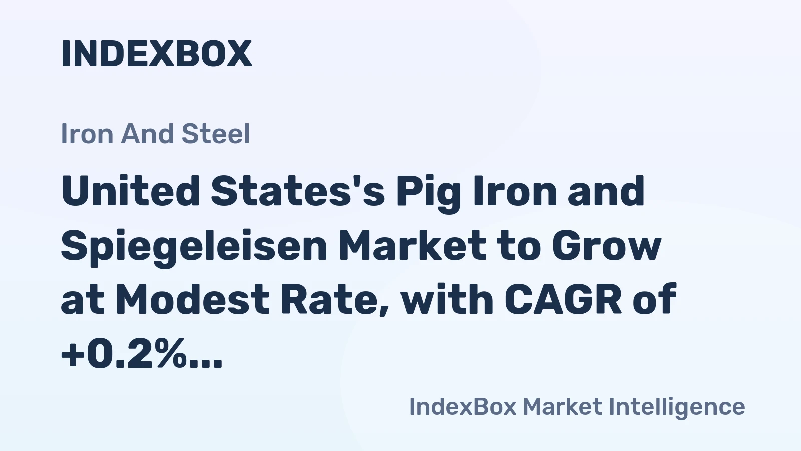 United States's Pig Iron and Spiegeleisen Market to Grow at Modest Rate, with CAGR of +0.2% Forecasted