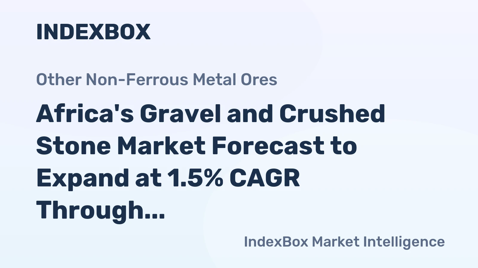 Africa's Gravel and Crushed Stone Market Forecast to Expand at 1.5% CAGR Through 2035