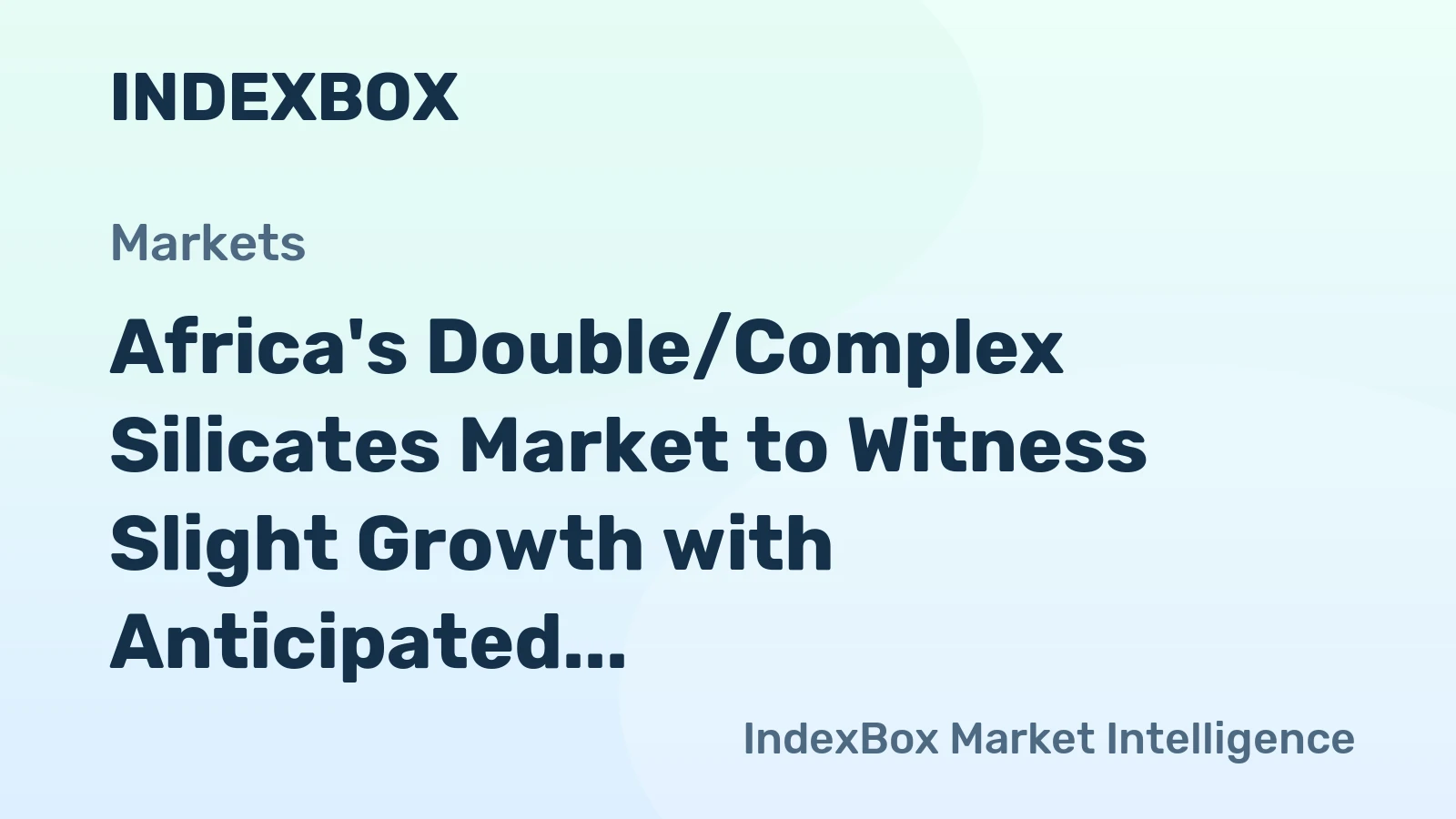 Africa's Double/Complex Silicates Market to Witness Slight Growth with Anticipated CAGR of +0.5%