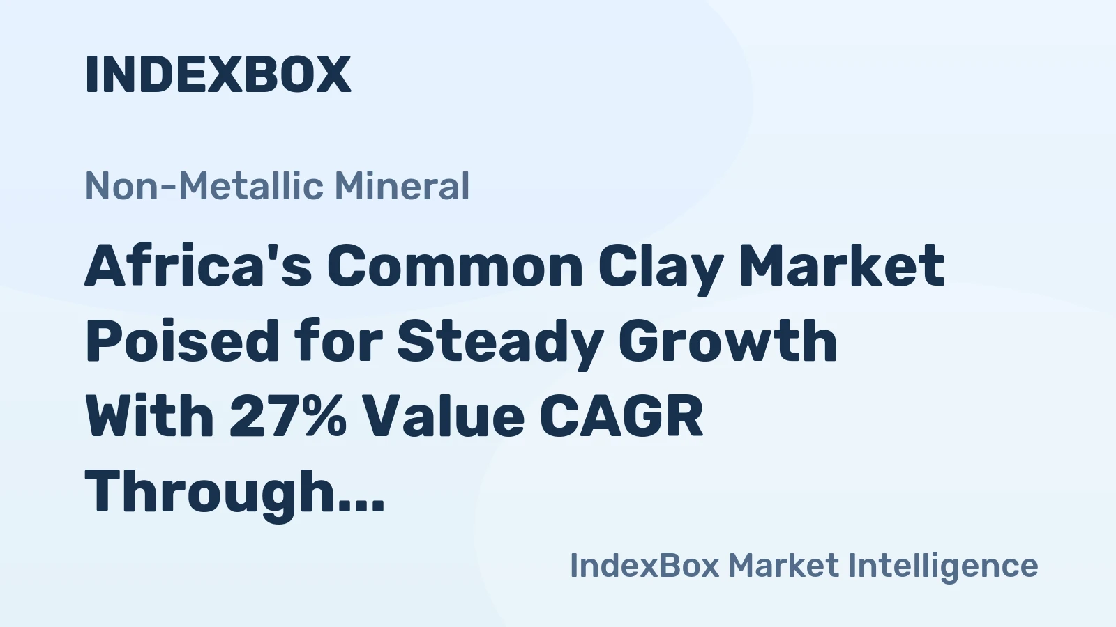 Africa's Common Clay Market Poised for Steady Growth With 27% Value CAGR Through 2035