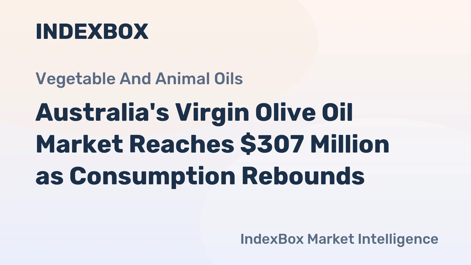 Australia's Virgin Olive Oil Market Reaches $307 Million as Consumption Rebounds