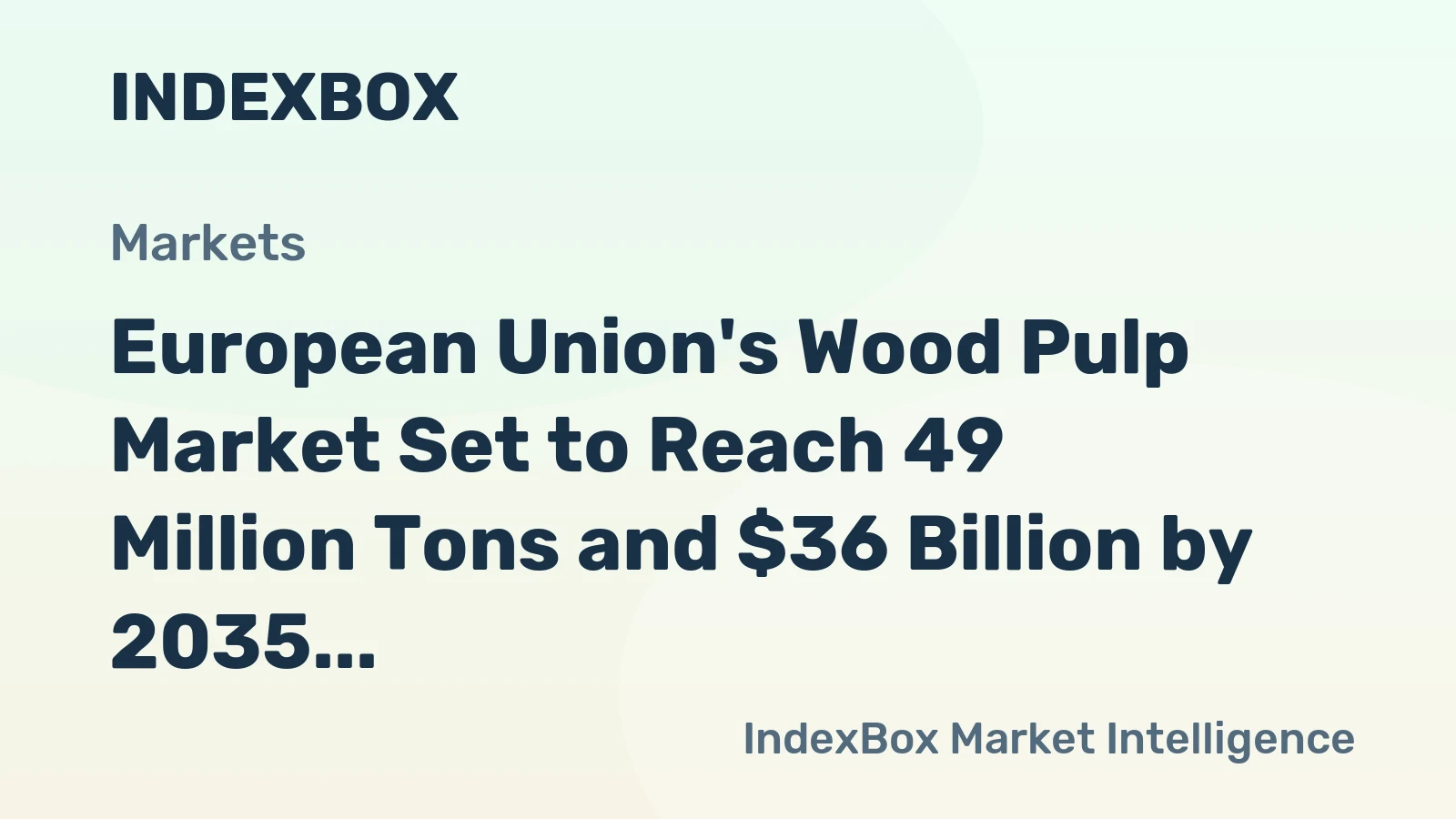 European Union's Wood Pulp Market Set to Reach 49 Million Tons and $36 Billion by 2035