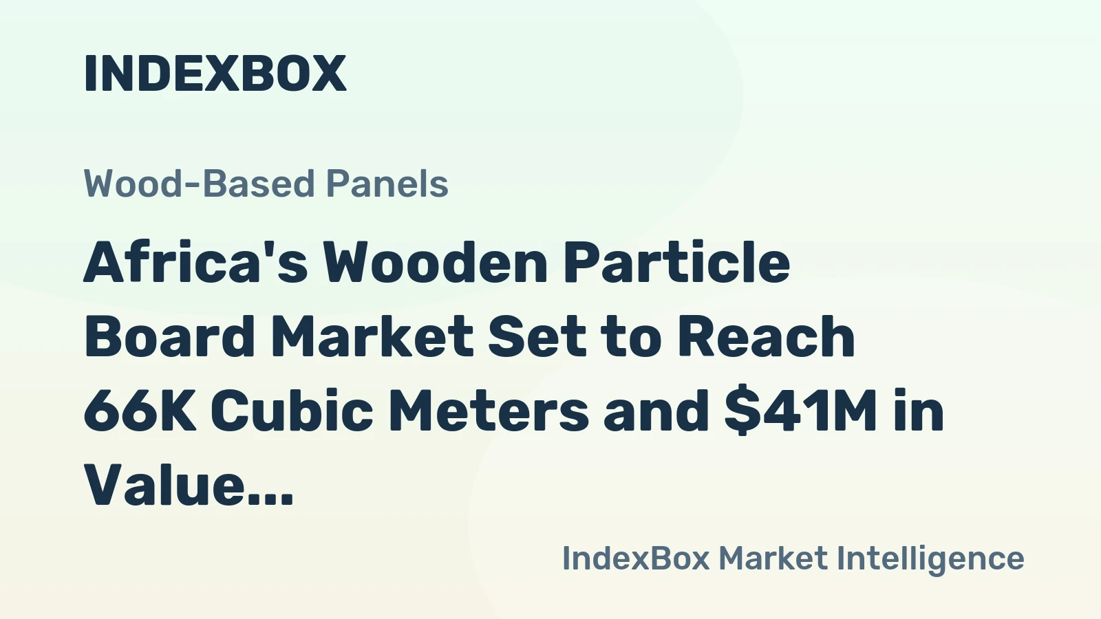 Africa's Wooden Particle Board Market Set to Reach 66K Cubic Meters and $41M in Value by 2035